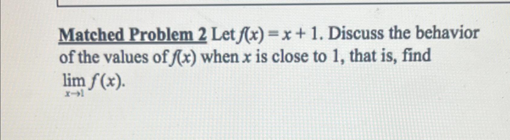 Solved Matched Problem 2 ﻿Let f(x)=x+1. ﻿Discuss the | Chegg.com