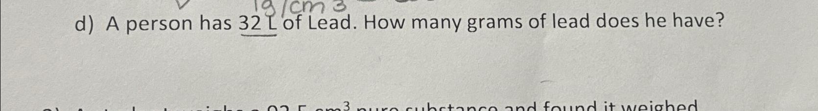 Solved d) ﻿A person has 32 ﻿L of Lead. How many grams of | Chegg.com