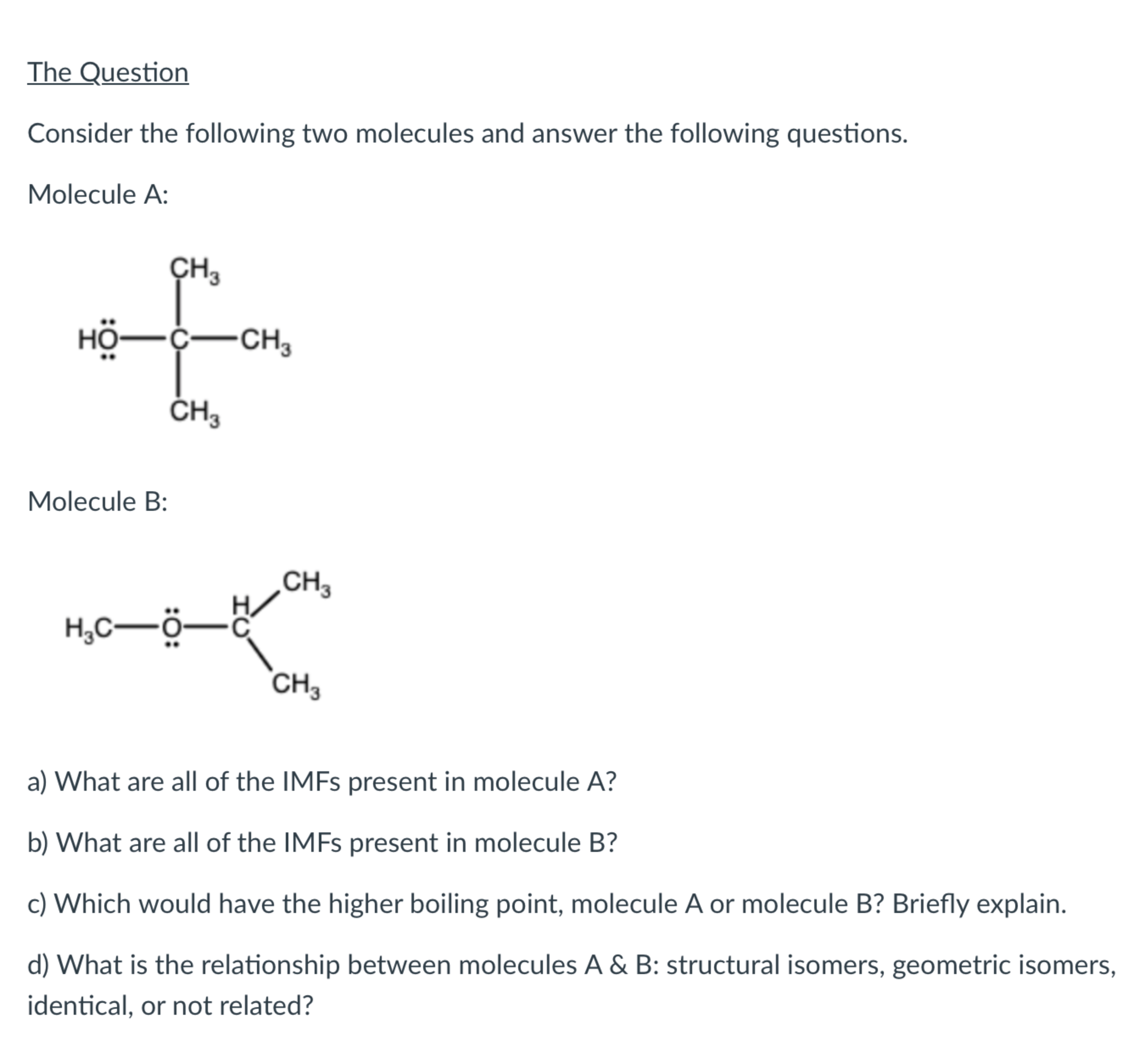 Solved The QuestionConsider the following two molecules and | Chegg.com