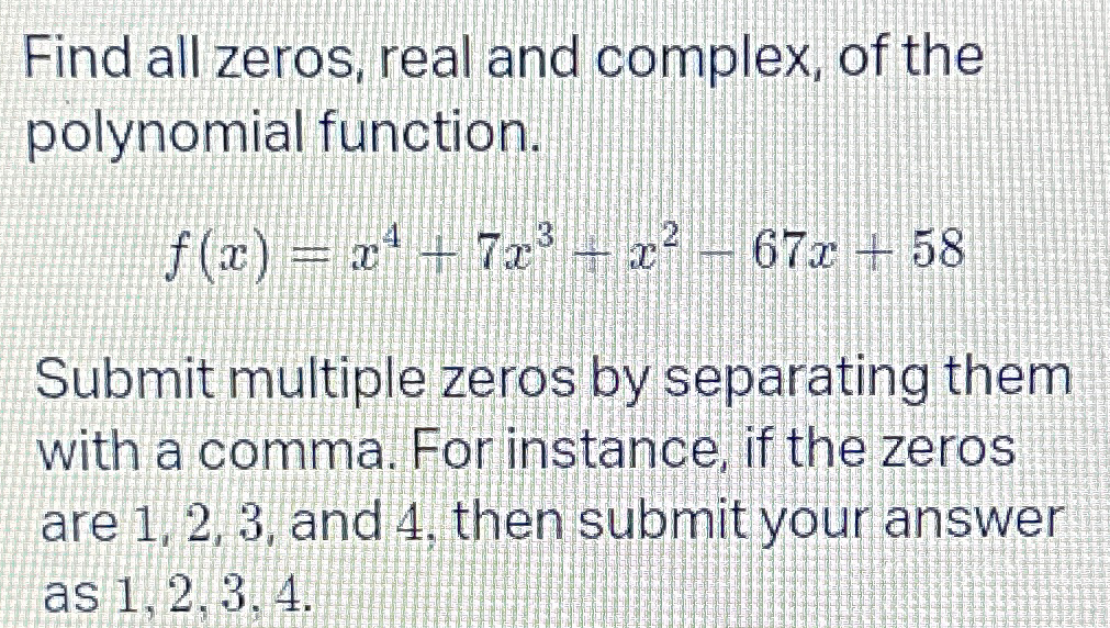 Solved Find all zeros, real and complex, of the polynomial | Chegg.com