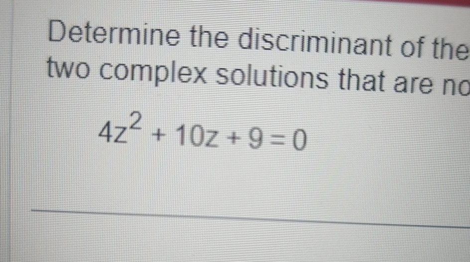 Solved Determine the discriminant of the two complex | Chegg.com