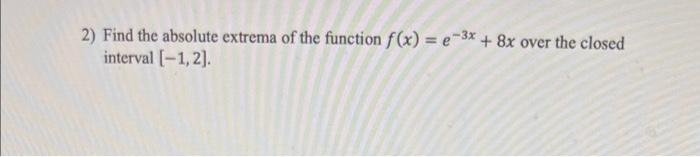 Solved 2) Find the absolute extrema of the function | Chegg.com