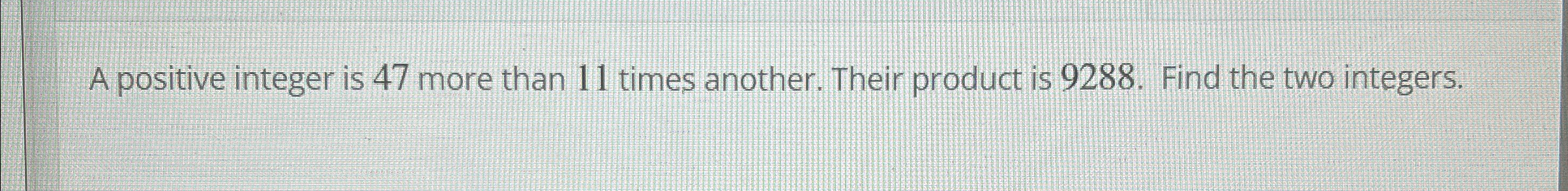Solved A positive integer is 47 ﻿more than 11 ﻿times | Chegg.com