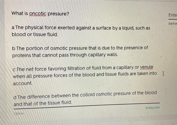 Solved What is oncotic pressure? Ente DEFIN a The physical | Chegg.com