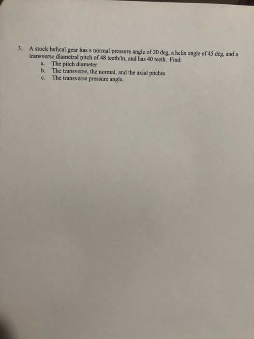 Solved 3. A stock helical gear has a normal pressure angle | Chegg.com