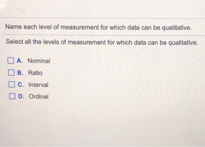 Solved Name each level of measurement for which data can be | Chegg.com