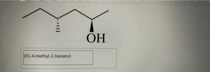 Solved : ull ОН (R)-4-methyl-2-hexanol | Chegg.com