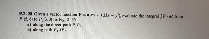 Solved P.2-20 Given a vector function F = a,xy + a,(3x - | Chegg.com