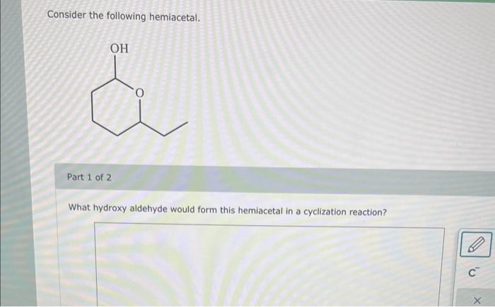 Solved 1.)what hydroxy aldehyde would form this hemiacetal | Chegg.com
