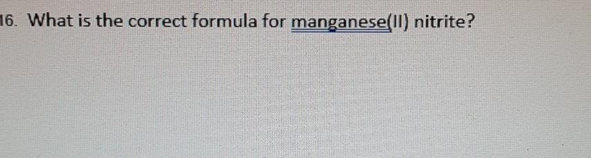 Solved 16. What is the correct formula for manganese(II) | Chegg.com