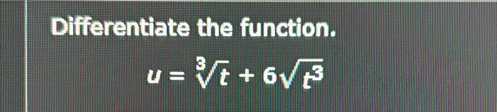 Solved Differentiate the function.u=t3+6t32 | Chegg.com