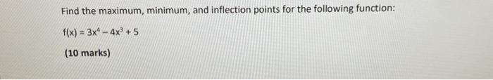 Solved Find the maximum, minimum, and inflection points for | Chegg.com