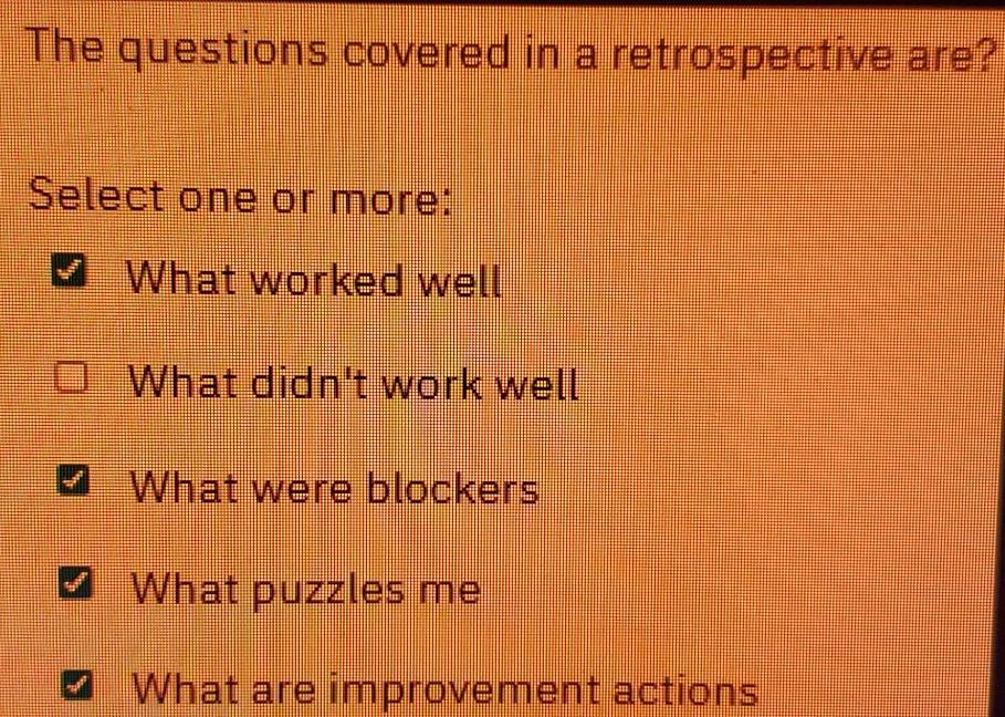 Solved The questions covered in a retrospective are? Select | Chegg.com