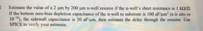 Solved Estimate the value of a 2 um by 200 um n-well | Chegg.com