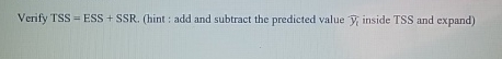 Solved Verify TSS = ﻿ESS + ﻿SSR. (hint : add and subtract | Chegg.com