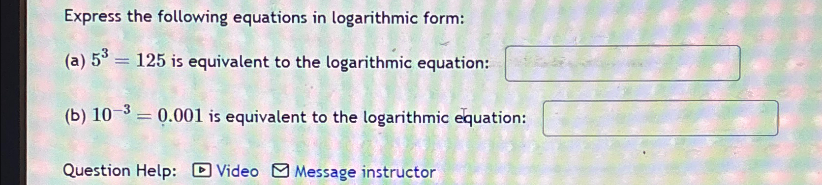 Solved Express the following equations in logarithmic | Chegg.com
