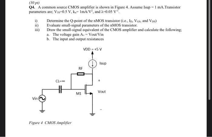 Solved (30 pt) Q4. A common source CMOS amplifier is shown | Chegg.com