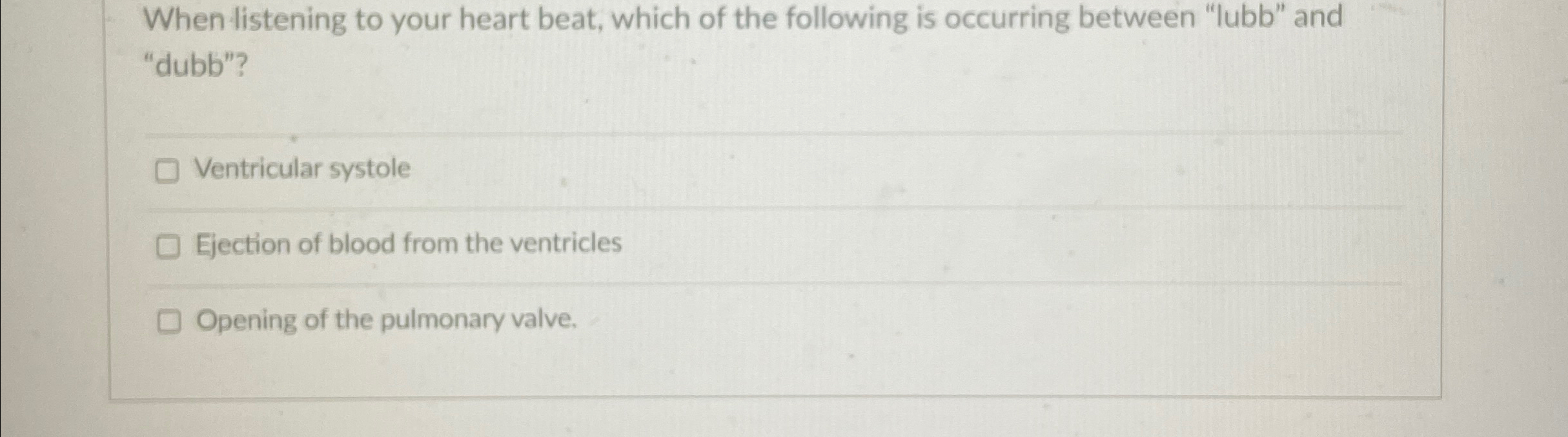 Solved When listening to your heart beat, which of the | Chegg.com