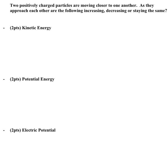 Solved Two positively charged particles are moving closer to | Chegg.com
