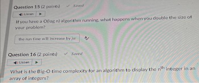 Solved If you have a O(logn) algorithm running, what happens | Chegg.com