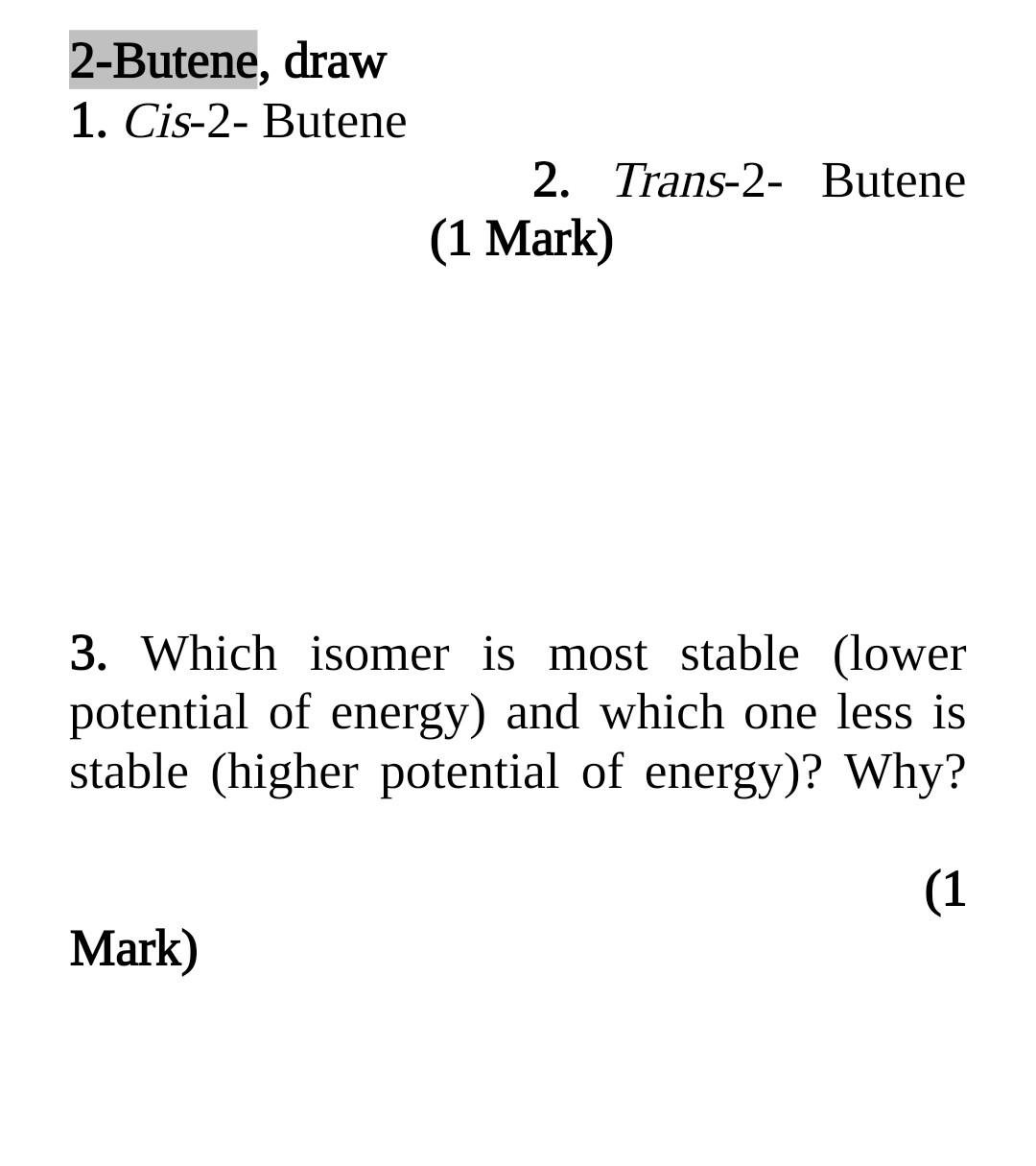 Solved 2-Butene, draw 1. Cis-2- Butene 2. Trans-2- Butene (1 | Chegg.com