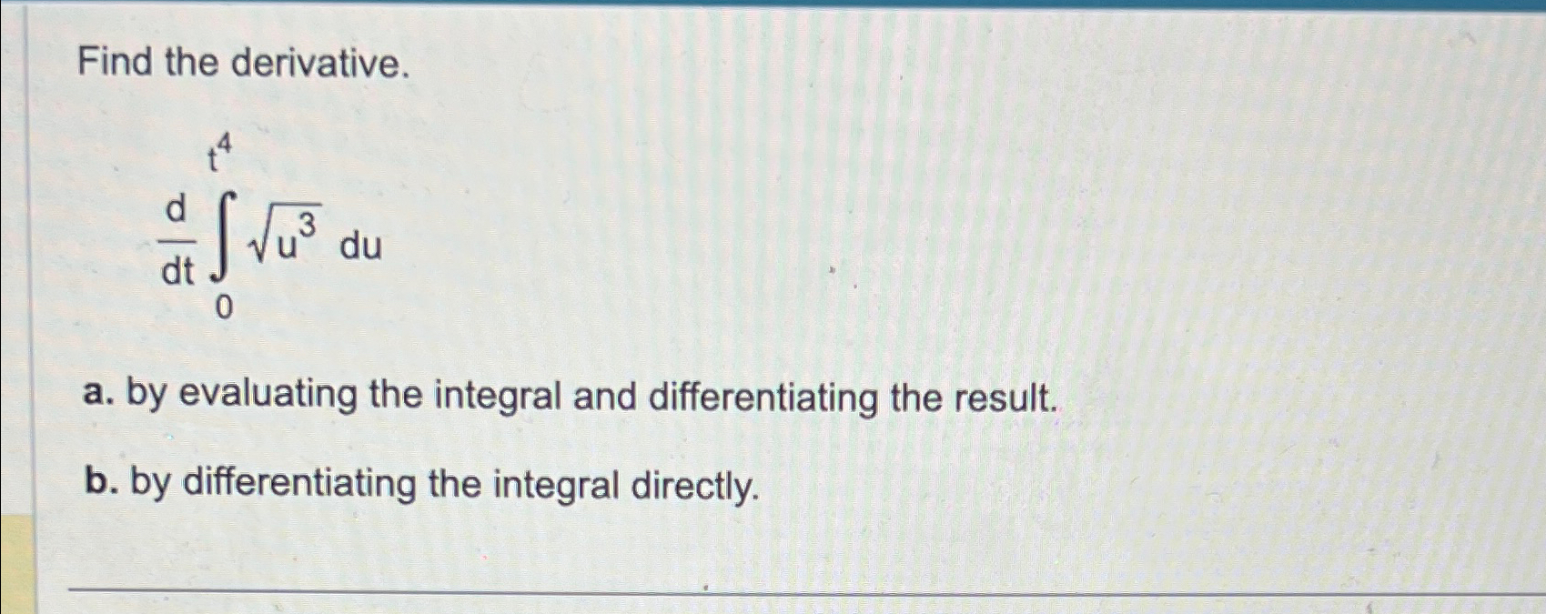 Solved Find the derivative.ddt∫0t4u32dua. ﻿by evaluating the | Chegg.com