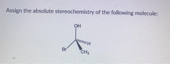Solved Assign the absolute stereochemistry of the following | Chegg.com Solved Assign the absolute stereochemistry of the following | Chegg.com