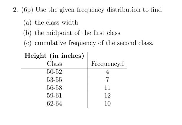 Solved 2. (6p) Use the given frequency distribution to find | Chegg.com