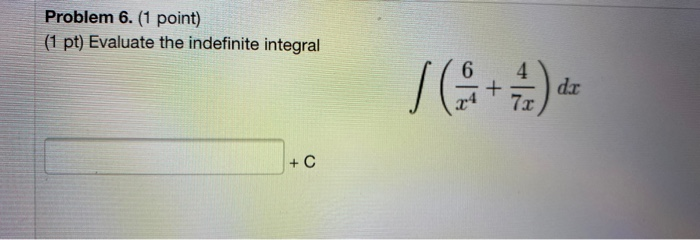 Solved Problem 6. (1 point) (1 pt) Evaluate the indefinite | Chegg.com