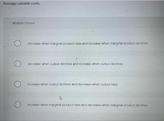 Solved Average variable costs: Multiple Choice decrease when | Chegg.com