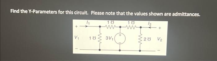 Solved Find the Y-Parameters for this circuit. Please note | Chegg.com