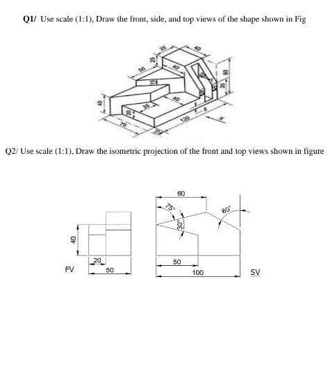 Solved Q1/ Use scale (1:1), Draw the front, side, and top | Chegg.com