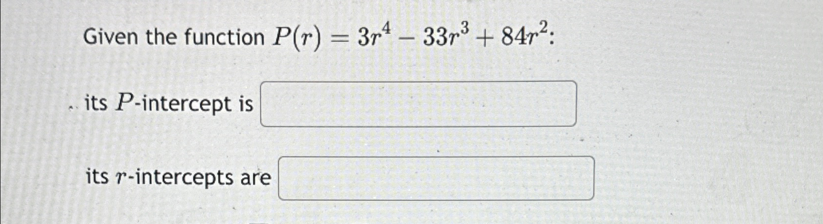 Solved Given the function P(r)=3r4-33r3+84r2 ﻿:its | Chegg.com