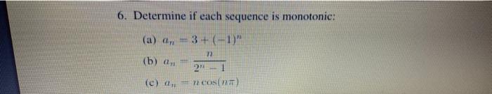 Solved 6. Determine if each sequence is monotonic: (a) a 3+ | Chegg.com