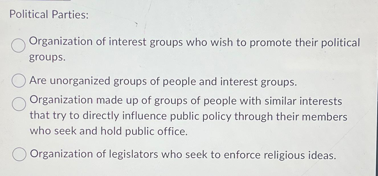 Solved Political Parties:Organization of interest groups who | Chegg.com