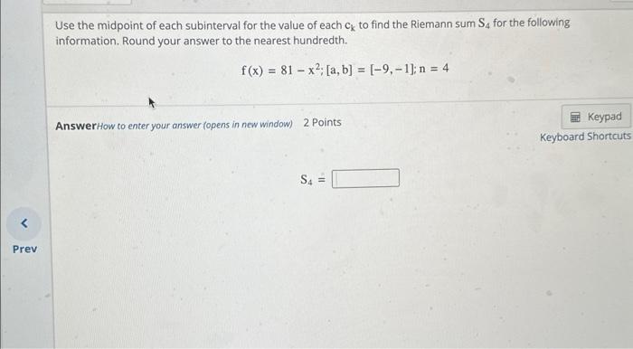 Solved Use the midpoint of each subinterval for the value of | Chegg.com