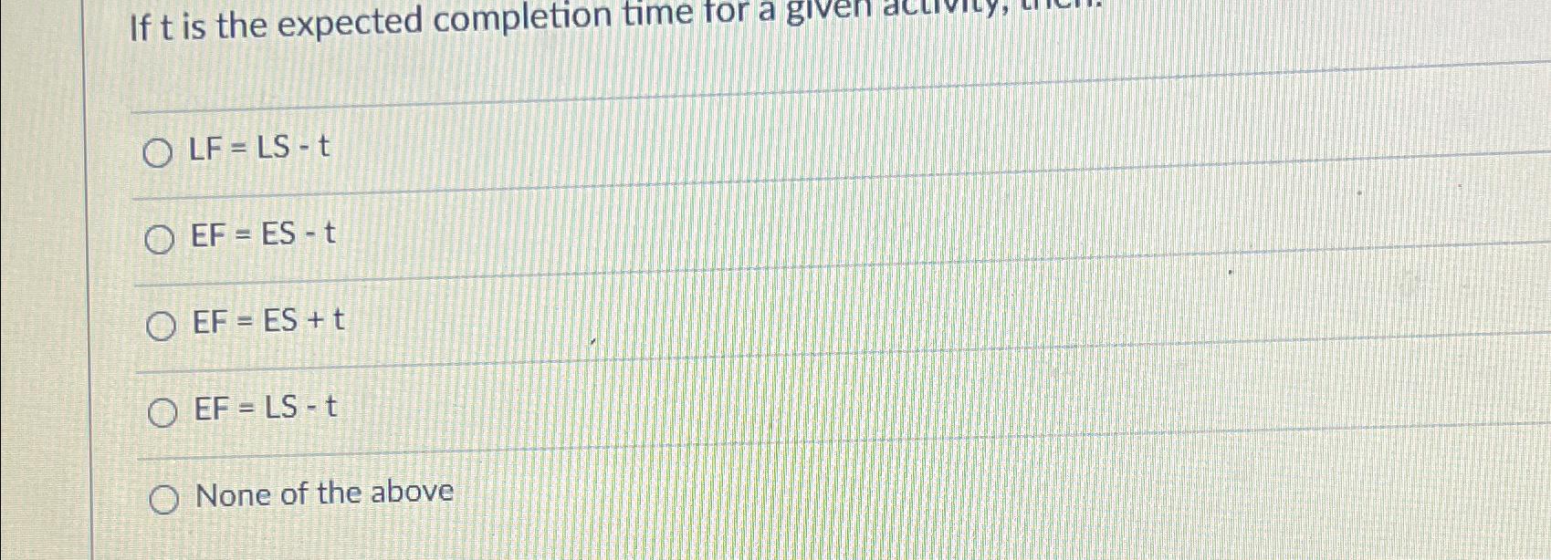 Solved If t ﻿is the expected completion time for a | Chegg.com