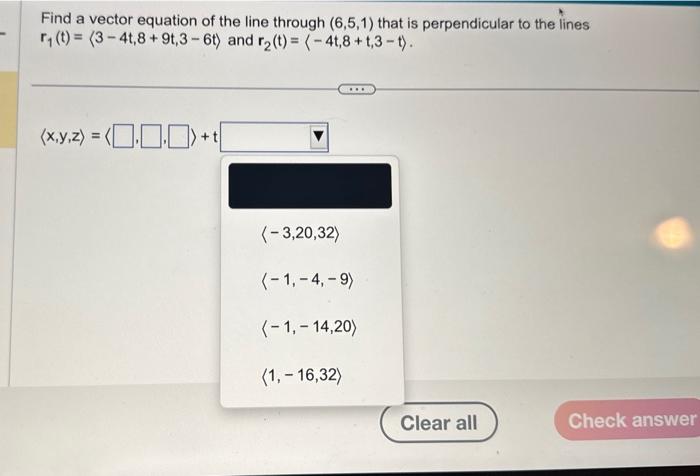 Solved Find a vector equation of the line through (6,5,1) | Chegg.com