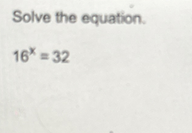 Solved Solve the equation.16x=32 | Chegg.com