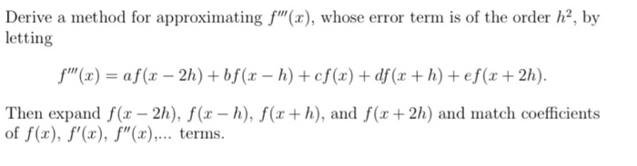 Solved Derive a method for approximating f'(.c), whose error | Chegg.com
