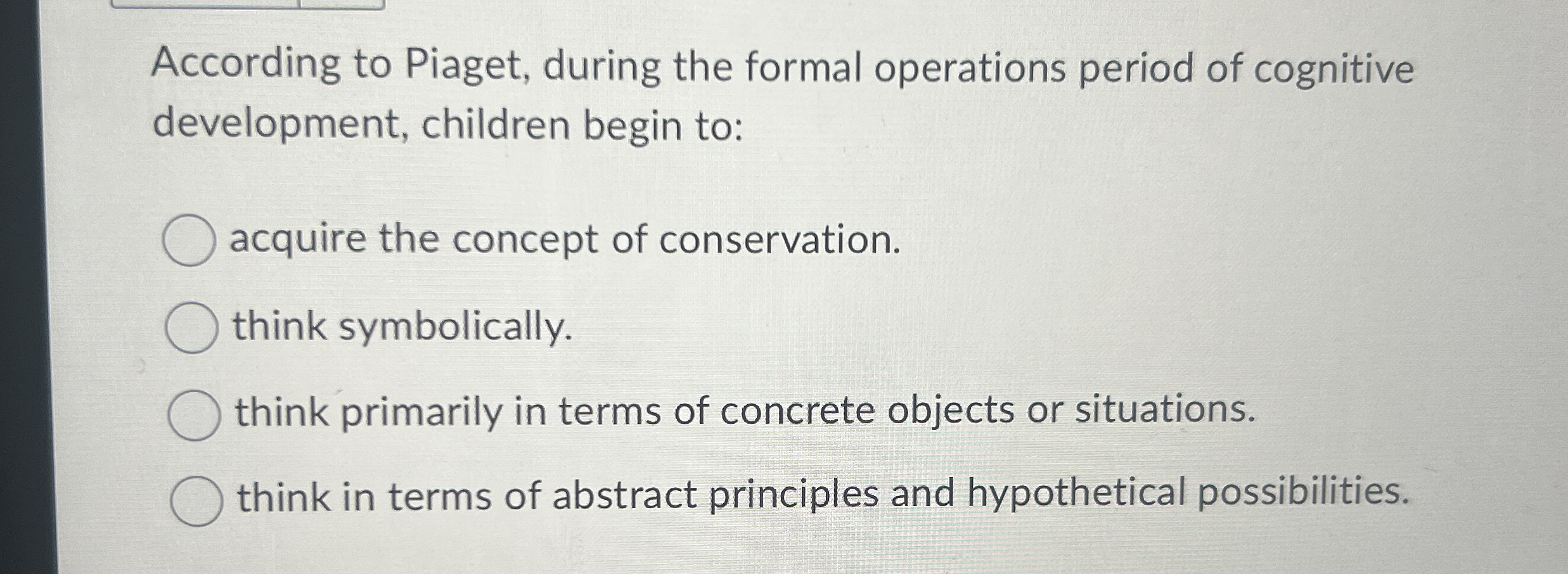 Solved According to Piaget, during the formal operations | Chegg.com