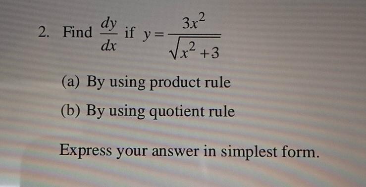 Solved Find dydx ﻿if y=3x2x2+32(a) ﻿By using product rule(b) | Chegg.com