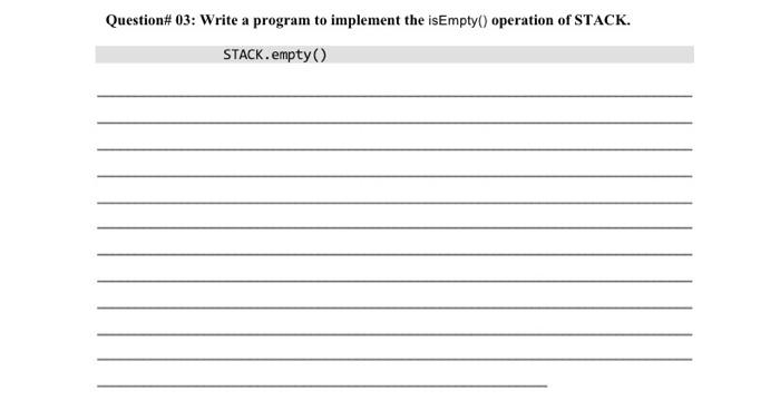 Solved Question# 03: Write a program to implement the | Chegg.com