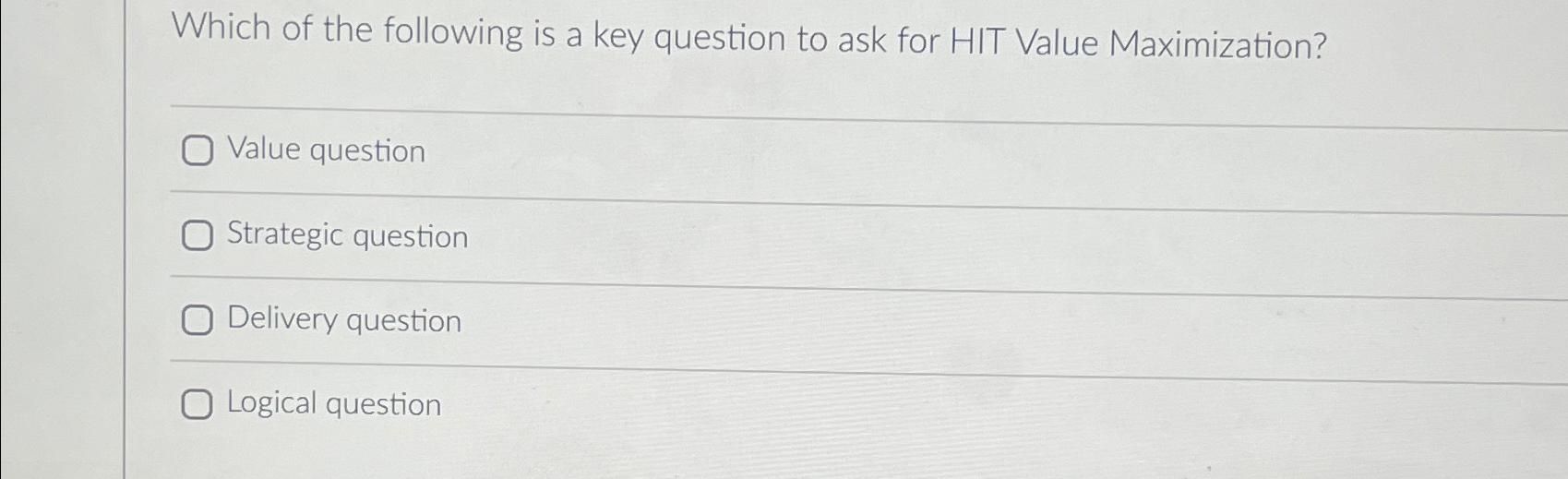 Solved Which of the following is a key question to ask for | Chegg.com