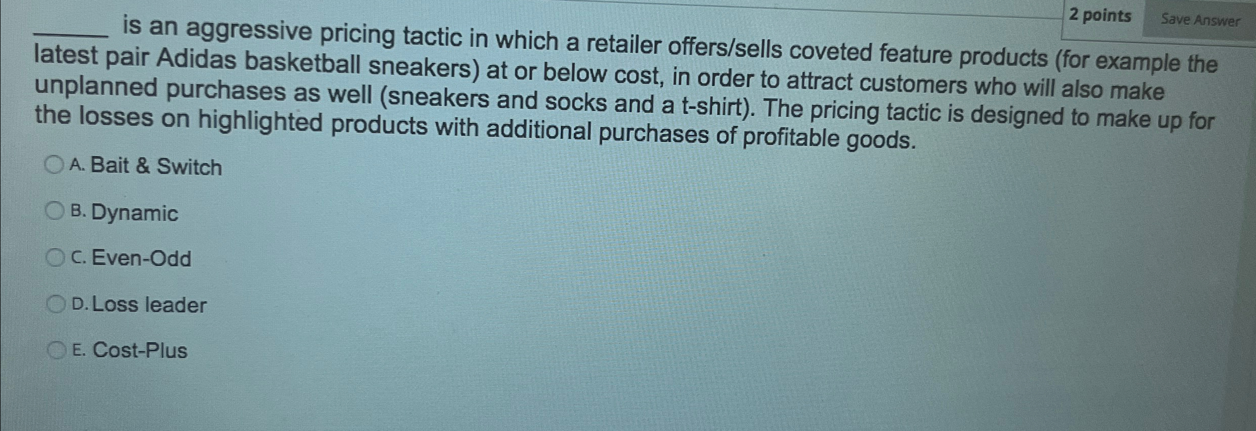 Solved 2 ﻿pointsis an aggressive pricing tactic in which a | Chegg.com