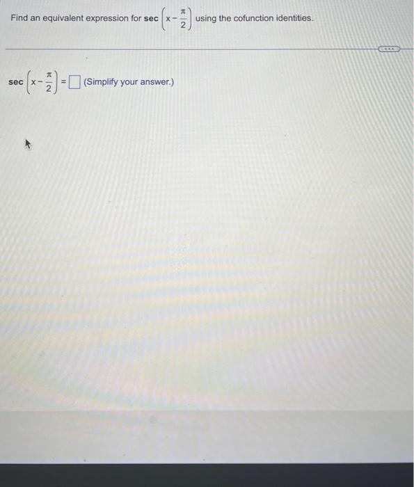 Find an equivalent expression for sec(x−2π) using the | Chegg.com