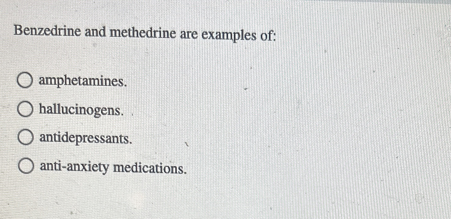 Solved Benzedrine and methedrine are examples | Chegg.com