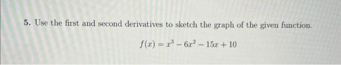 Solved 5. Use the first and second derivatives to sketch the | Chegg.com