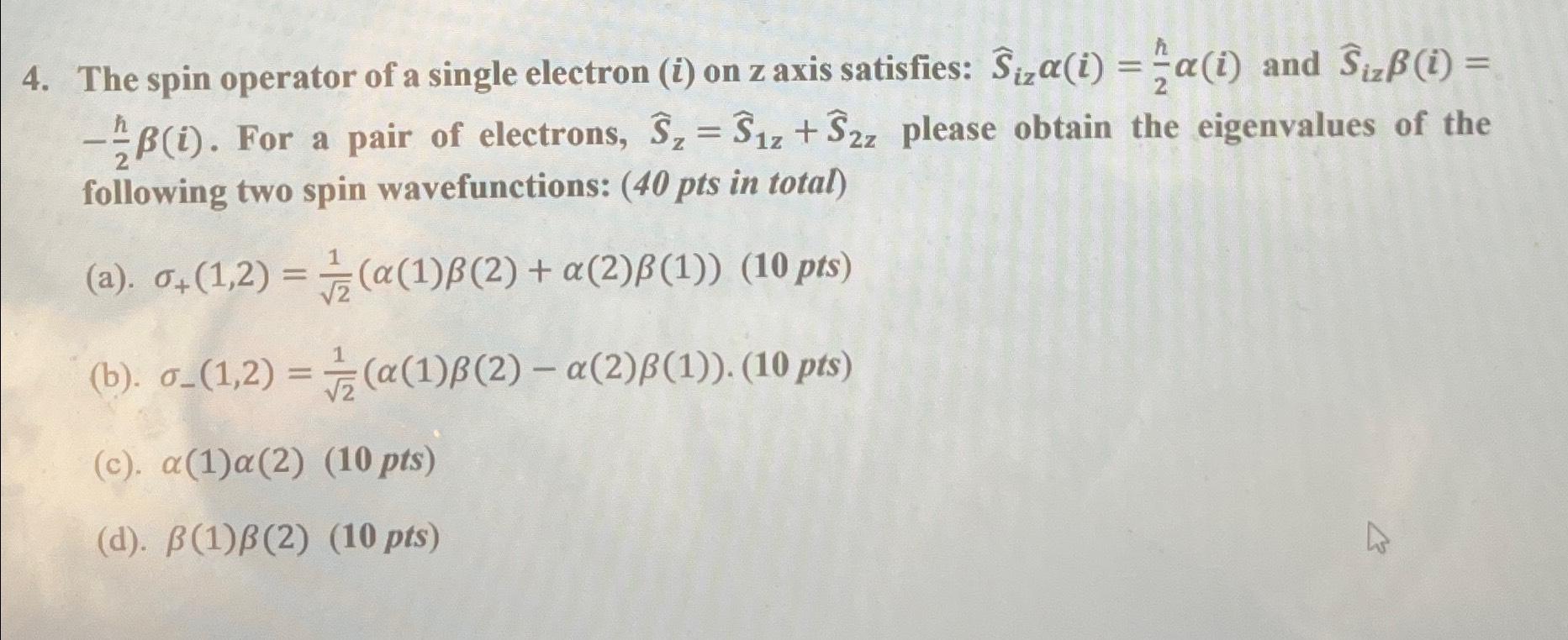 Solved The spin operator of a single electron (i) ﻿on z axis | Chegg.com