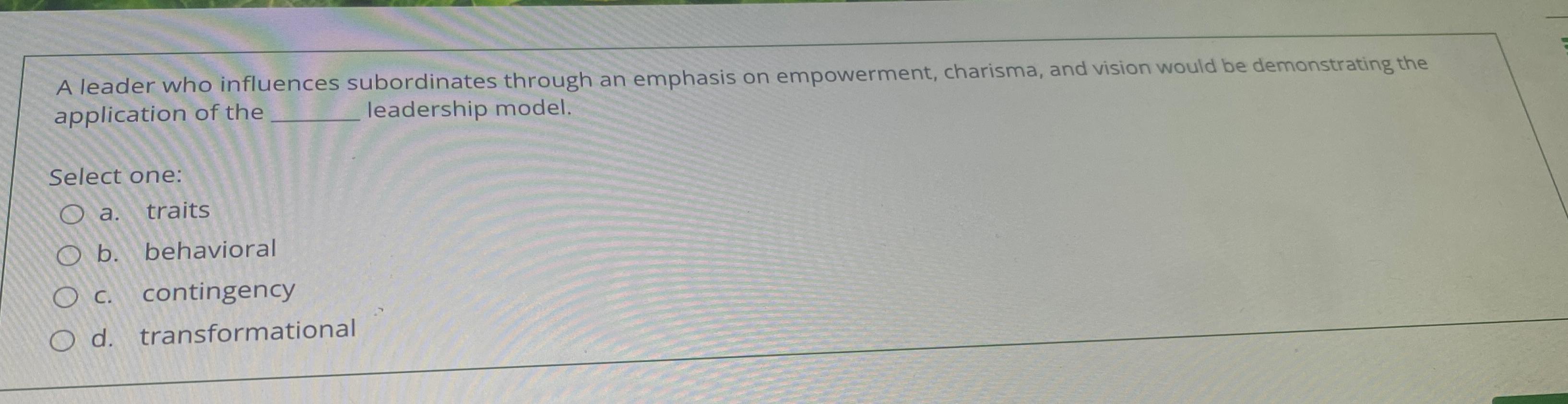 Solved A leader who influences subordinates through an | Chegg.com